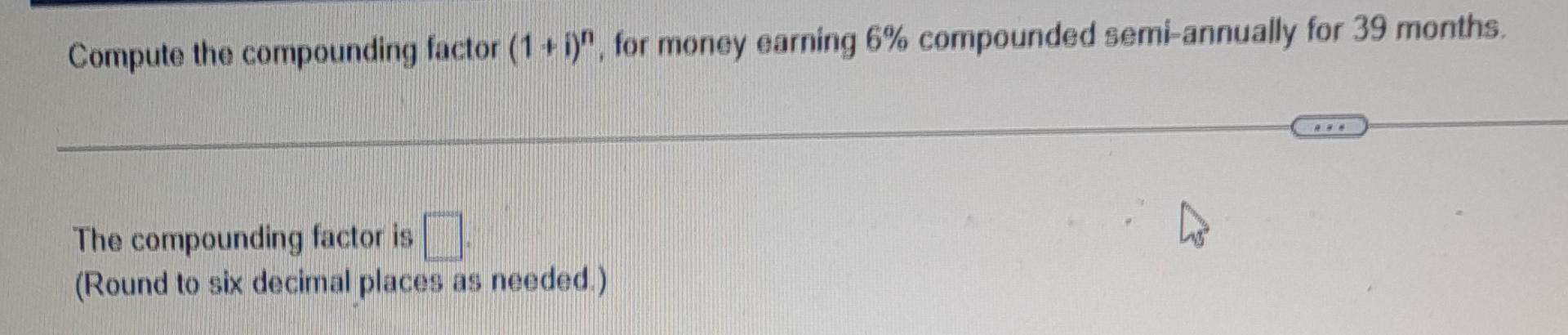 Solved Compute the compounding factor (1+i)", for money | Chegg.com