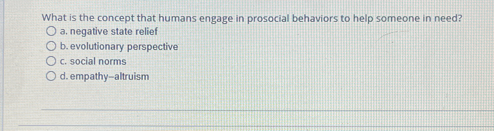 Solved What is the concept that humans engage in prosocial | Chegg.com