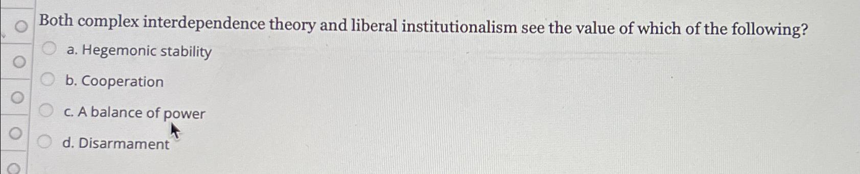 Solved Both complex interdependence theory and liberal | Chegg.com