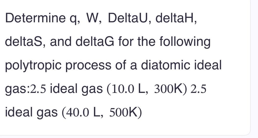 Solved by an EXPERT Determine q, ﻿W, ﻿DeltaU, deltaH, deltaS, and deltaG | Chegg.com