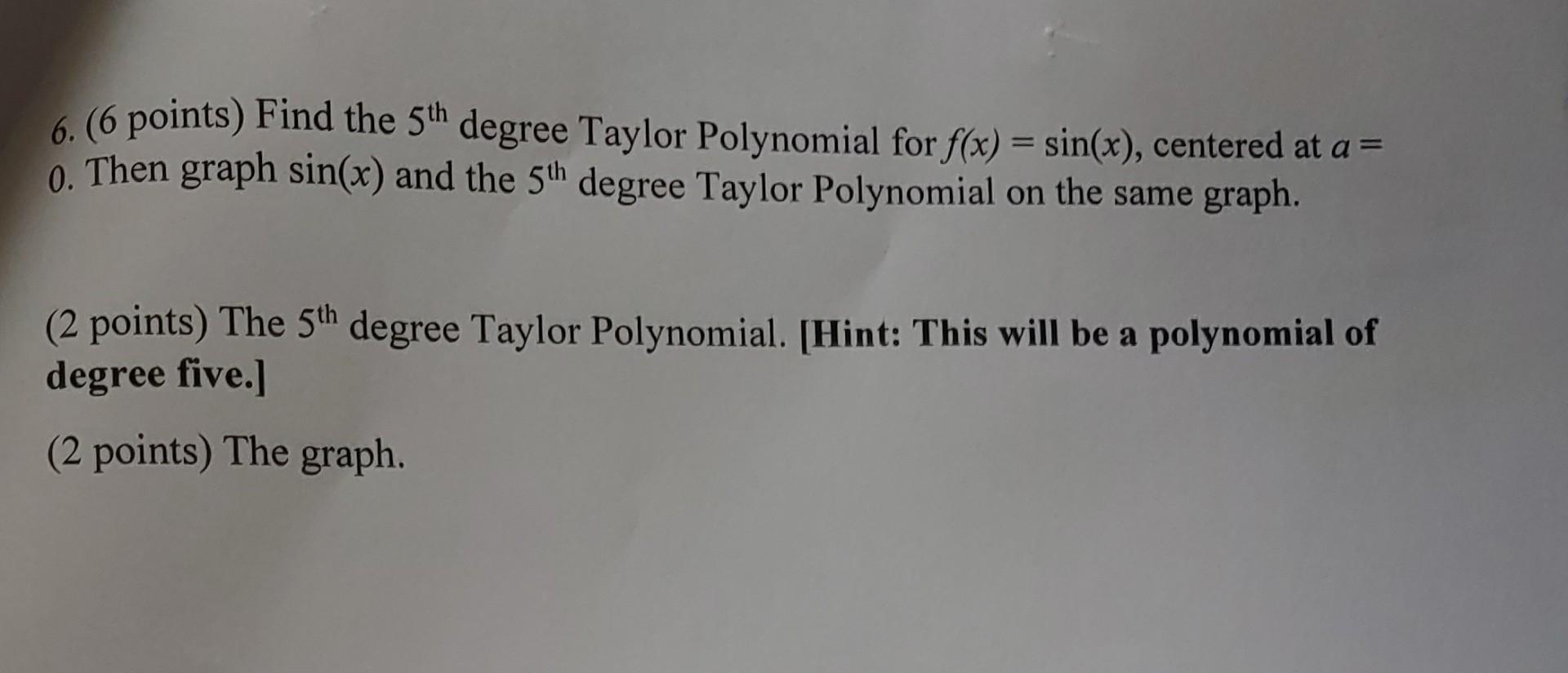 Solved 6. (6 points) Find the 5th degree Taylor Polynomial | Chegg.com