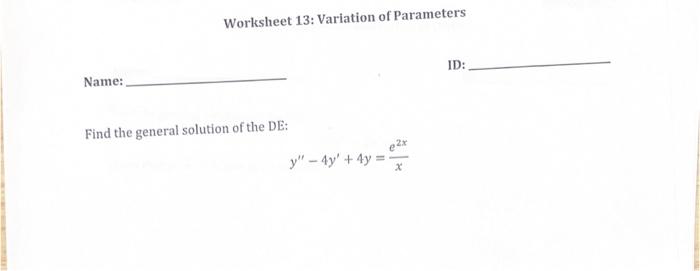 Solved Worksheet 13: Variation of Parameters ID: Name: Find | Chegg.com