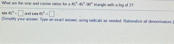 Solved What are the sine and cosine ratios for a 45°-45°-90° | Chegg.com