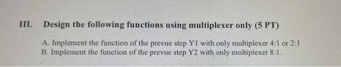Solved III. Design the following functions using multiplexer | Chegg.com