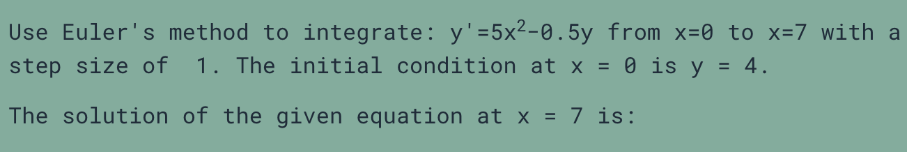 Solved Use Euler's method to integrate: y'=5x2-0.5y ﻿from | Chegg.com