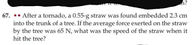 Solved 57. - - After a tornado, a 0.55-g straw was found | Chegg.com