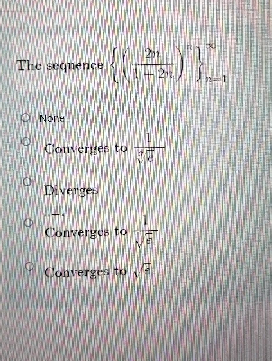 Solved ༡ 12 2n2 The sequence {G 1 2n n=1 O None O 1 | Chegg.com