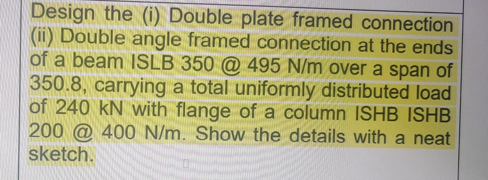 Solved Design the (i) Double plate framed connection (ii) | Chegg.com