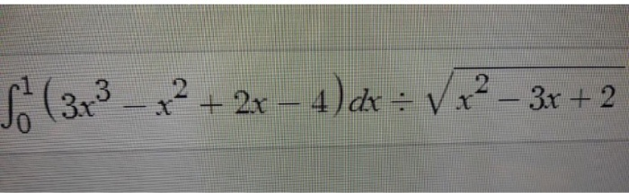 Solved S: (373 – x2 + 2x - 4) dx = V.x2 – 3x + 2 | Chegg.com
