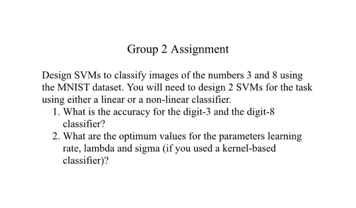 Group 2 Assignment Design SVMs to classify images of | Chegg.com