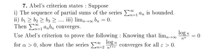 Solved 7. Abel's criterion states : Suppose i) The sequence | Chegg.com
