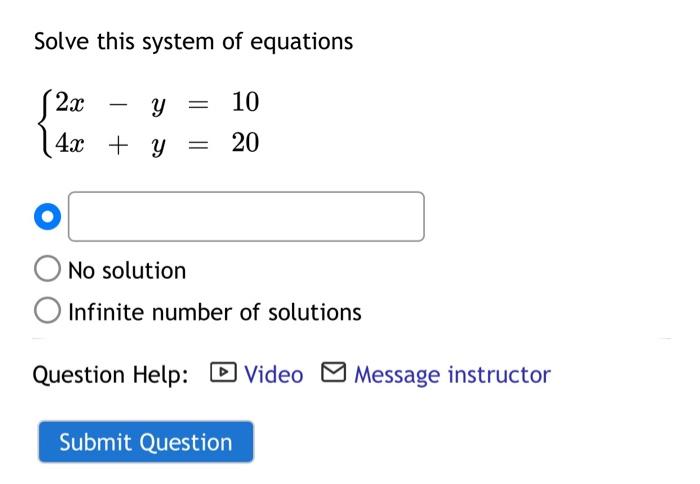 Solved Solve this system of equations {2x−y=104x+y=20 No | Chegg.com