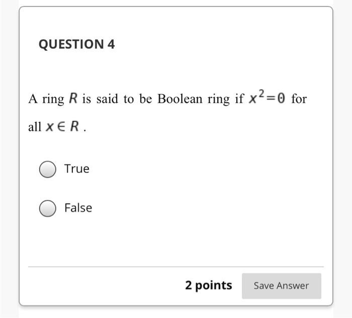 Solved QUESTION 4 A ring R is said to be Boolean ring if | Chegg.com
