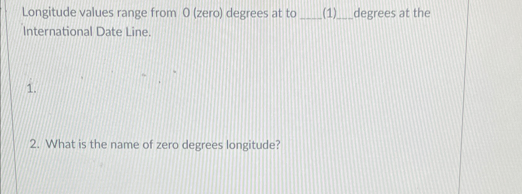 Solved Longitude values range from 0 (zero) ﻿degrees at to | Chegg.com