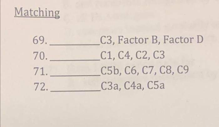 Solved Matching 69. 70. 71. 72. C3, Factor B, Factor D _C1, | Chegg.com