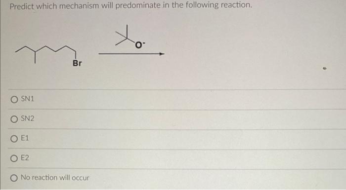 Solved Predict which mechanism will predominate in the | Chegg.com