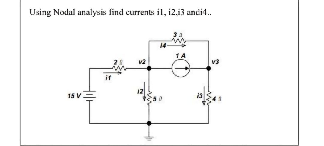 Solved Using Nodal analysis find currents il, ﻿i2, ﻿i3 | Chegg.com