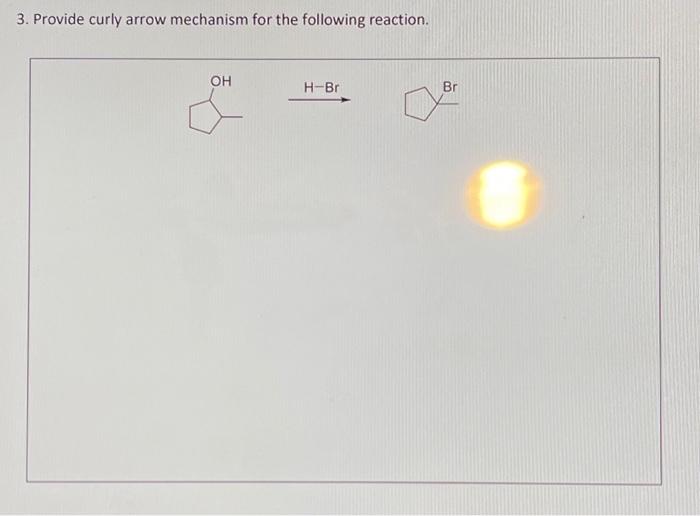 Solved 3. Provide curly arrow mechanism for the following | Chegg.com