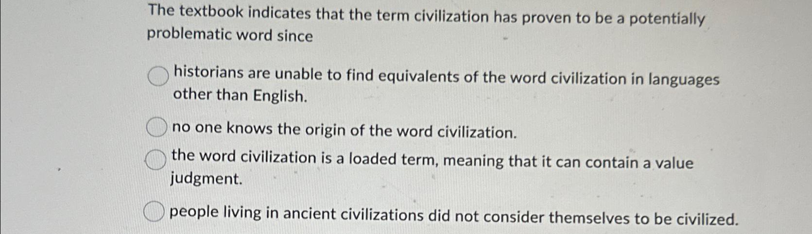 Solved The textbook indicates that the term civilization has | Chegg.com