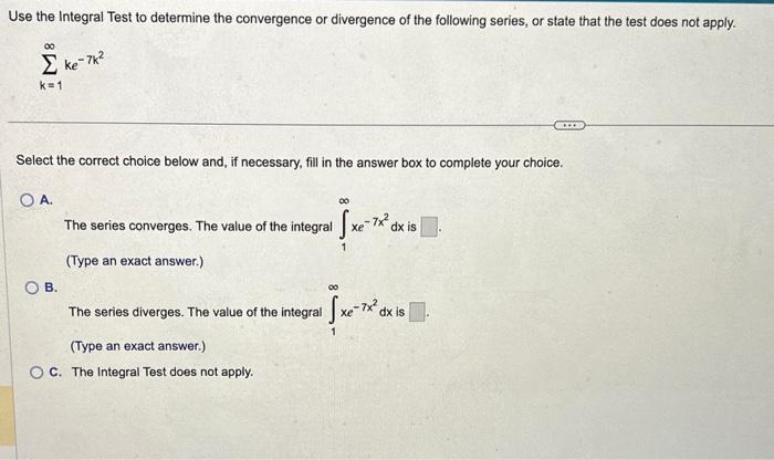 Solved Use the Integral Test to determine the convergence or | Chegg.com Solved Use the Integral Test to determine the convergence or | Chegg.com