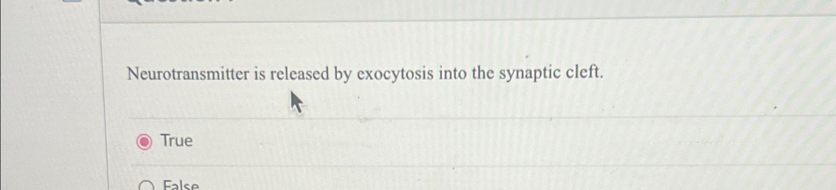 Solved Neurotransmitter is released by exocytosis into the | Chegg.com