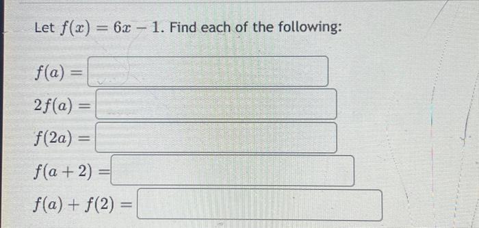 Solved Let f(x) = 6x 6x 1. Find each of the following: f(a)= | Chegg.com