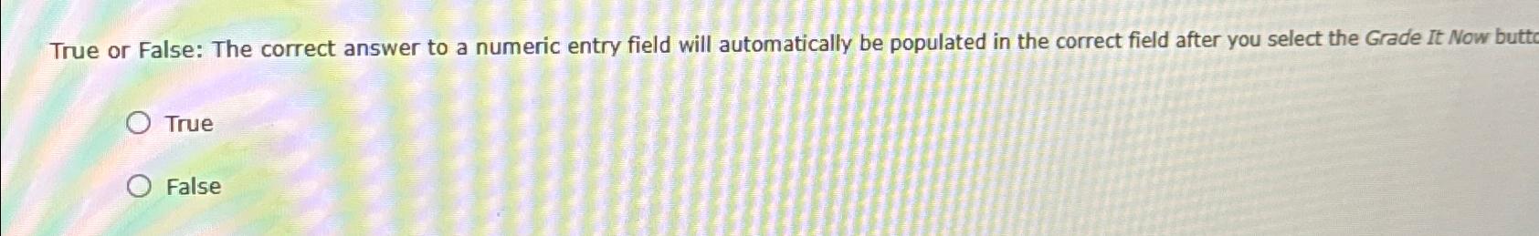 Solved True or False: The correct answer to a numeric entry | Chegg.com