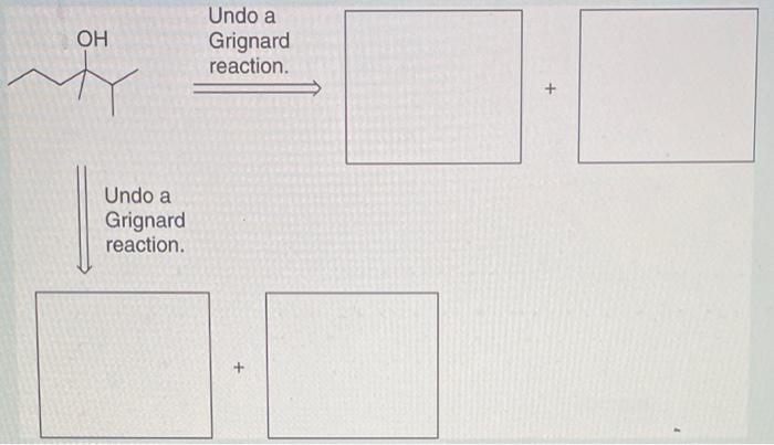 Solved Undo a Grignard reaction. | Chegg.com