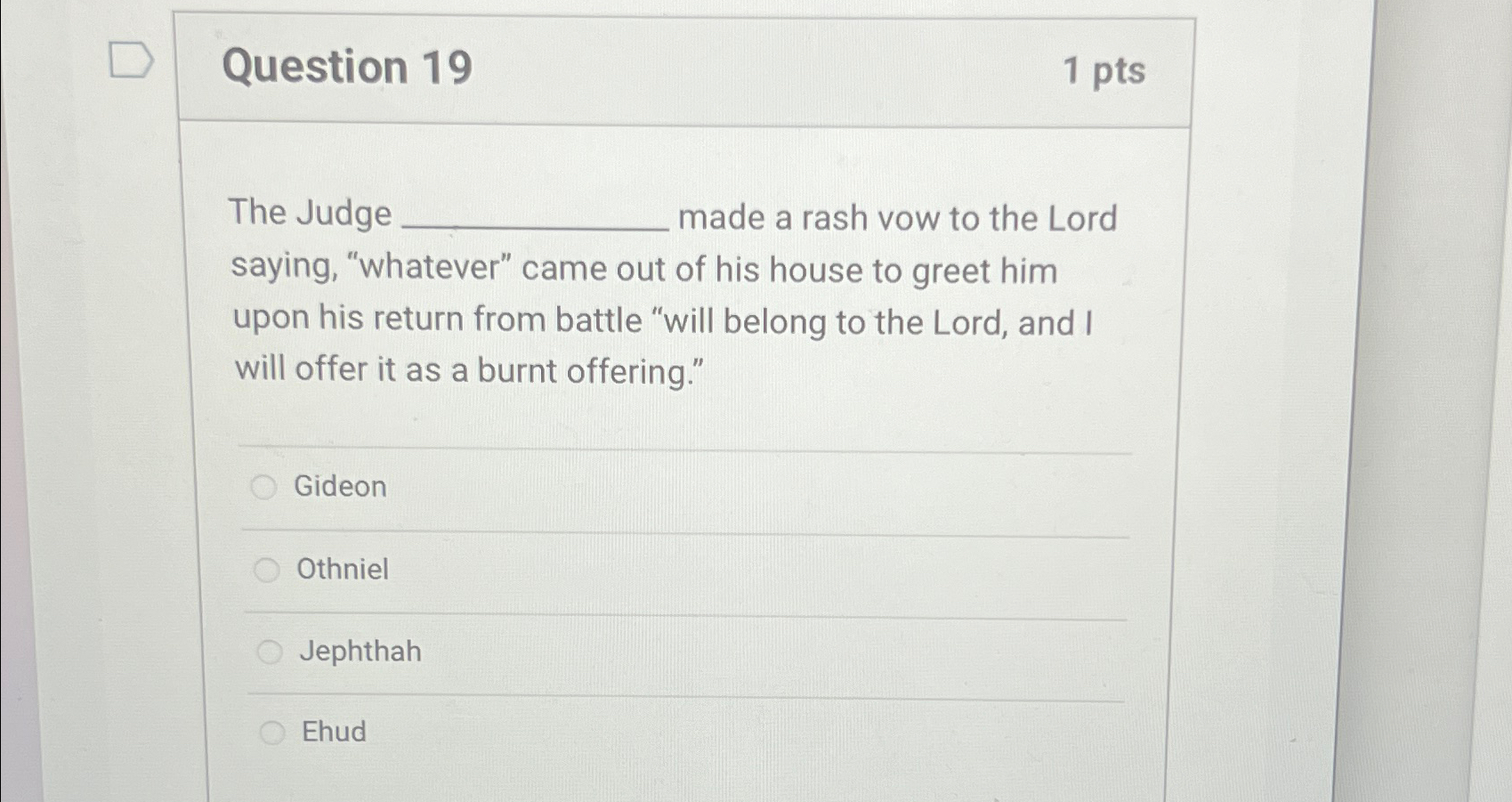 Solved Question 19 1 ﻿pts The Judge made a rash vow to the | Chegg.com