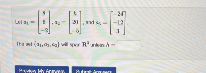 Solved Let a1=⎣⎡86−2⎦⎤,a2=⎣⎡h20−5⎦⎤, and a3=⎣⎡−24−123⎦⎤ The | Chegg.com