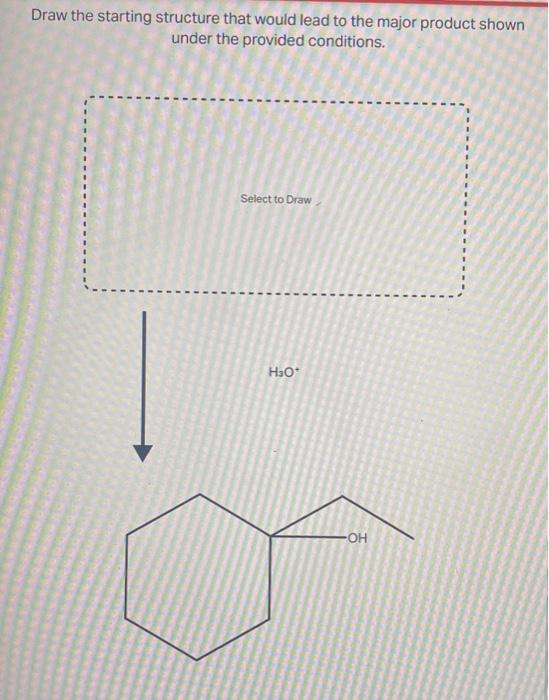 Solved Draw the starting structure that would lead to the | Chegg.com