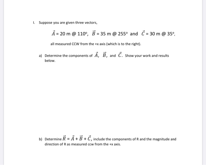 Solved 1. Suppose you are given three vectors, A = 20 m @ | Chegg.com