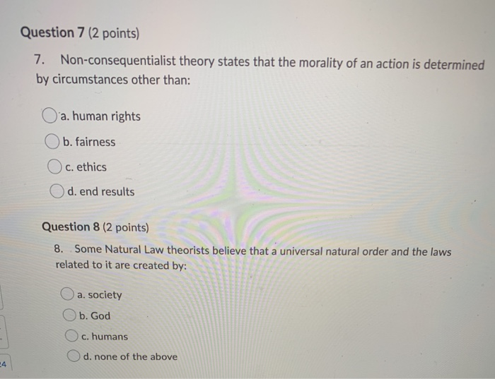Question 7 (2 points) 7. Non-consequentialist theory | Chegg.com