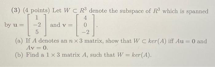 Solved (3) (4 points) Let W⊂R3 denote the subspace of R3 | Chegg.com