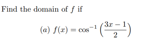 Solved Find the domain of f ﻿if(a) f(x)=cos-1(3x-12) | Chegg.com