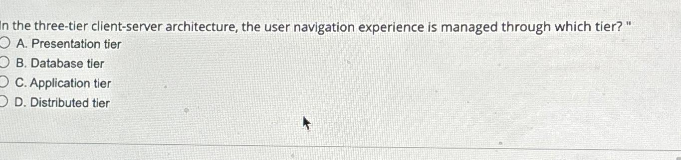Solved In the three-tier client-server architecture, the | Chegg.com