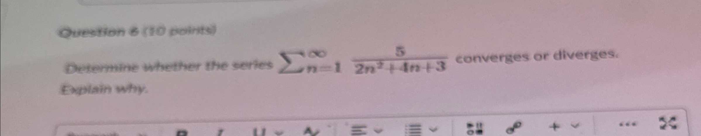 Solved Question 6 ( 10 ﻿points)Determine whether the series | Chegg.com