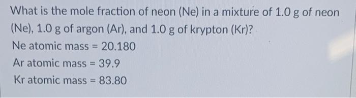 Solved What is the mole fraction of neon ( Ne ) in a mixture | Chegg.com