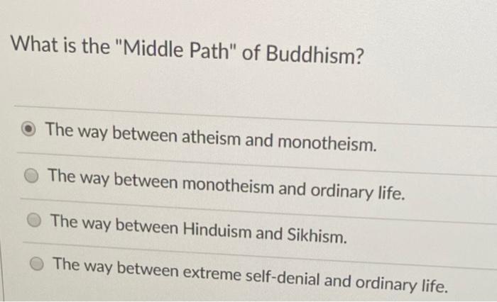 Solved What is the "Middle Path" of Buddhism? The way | Chegg.com
