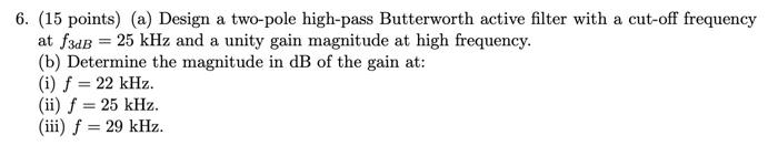 Solved 6. (15 points) (a) Design a two-pole high-pass | Chegg.com