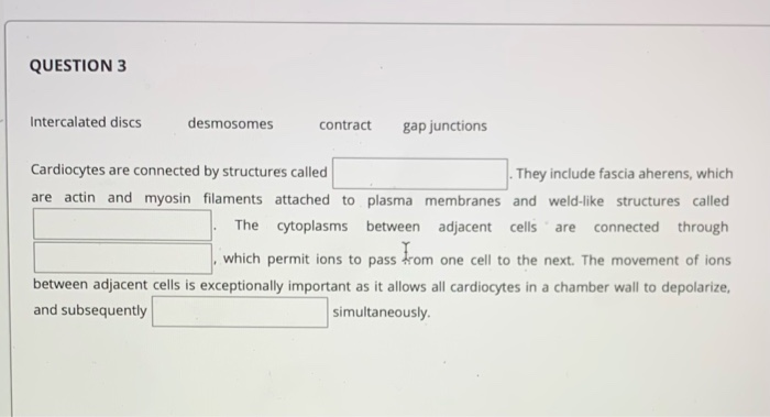 Solved QUESTION 3 Intercalated discs desmosomes contract gap | Chegg.com