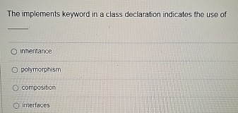 Solved The implements keyword in a class declaration | Chegg.com