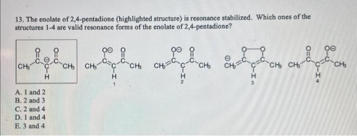 Solved 13. The enolate of 2,4-pentadione (highlighted | Chegg.com