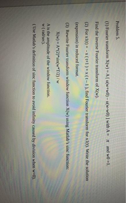 Solved Problem 5. (1) Fourier transform X(w) = A[ u(w+wO) - | Chegg.com