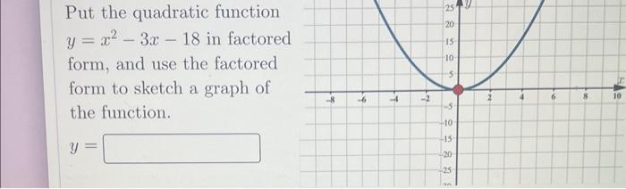 Solved Put the quadratic function y=x2−3x−18 in factored | Chegg.com
