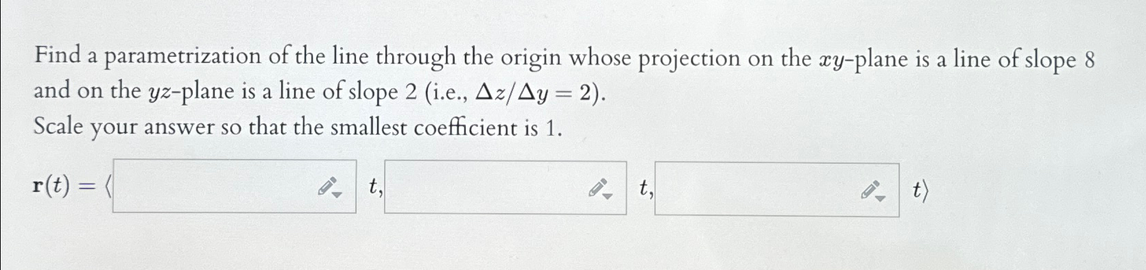 Solved Find a parametrization of the line through the origin | Chegg.com
