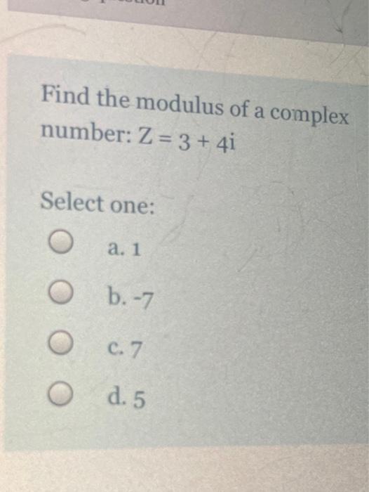 Solved Find the modulus of a complex number: Z= 3 + 4i | Chegg.com