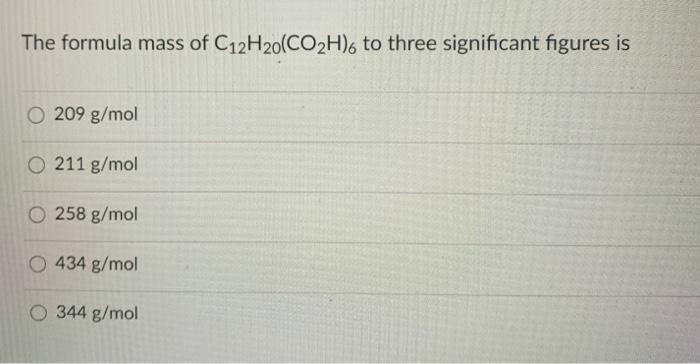 Solved The formula mass of C12H20(CO2H), to three | Chegg.com