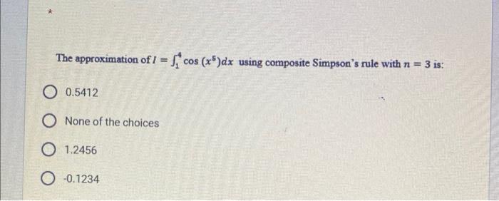 Solved The approximation of I=∫14cos(x5)dx using composite | Chegg.com