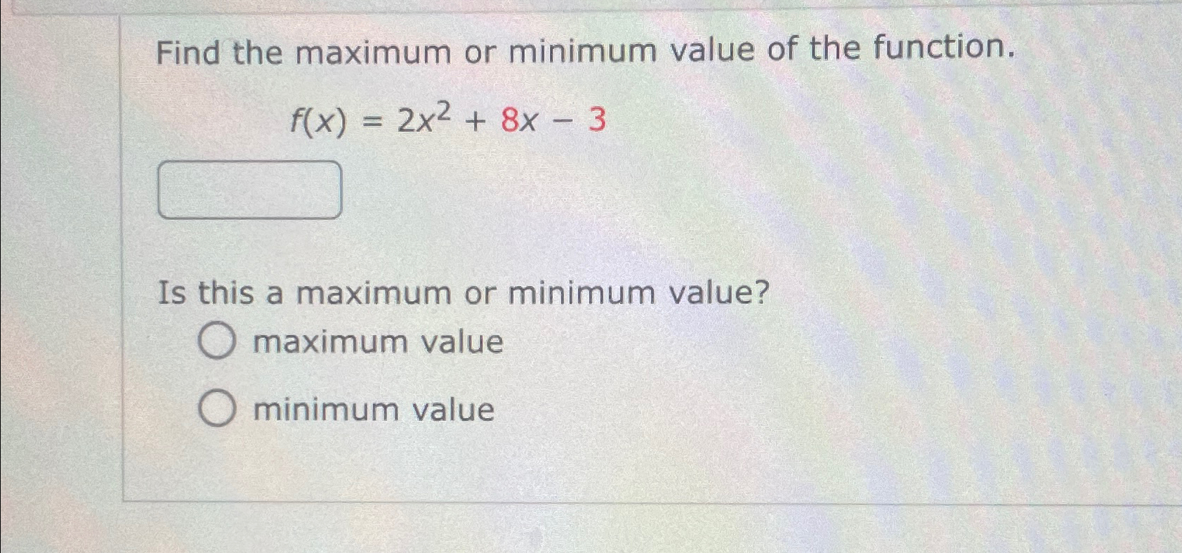 Solved Find the maximum or minimum value of the | Chegg.com